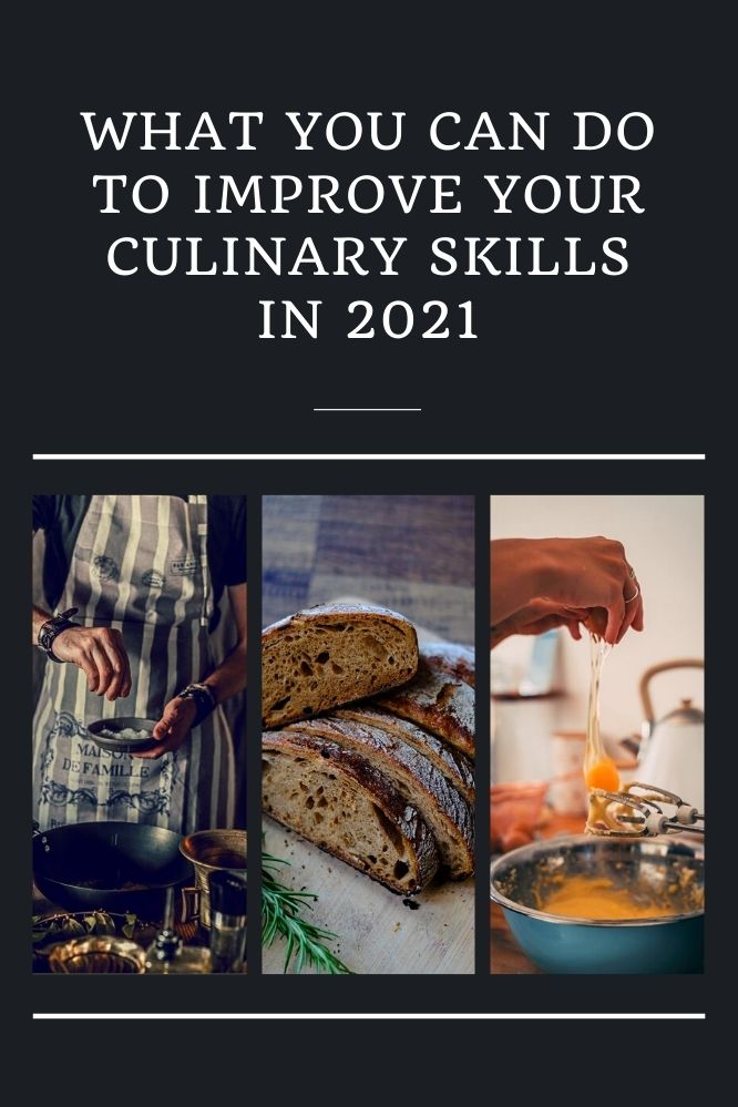 What You Can Do to Improve Your Culinary Skills in 2021