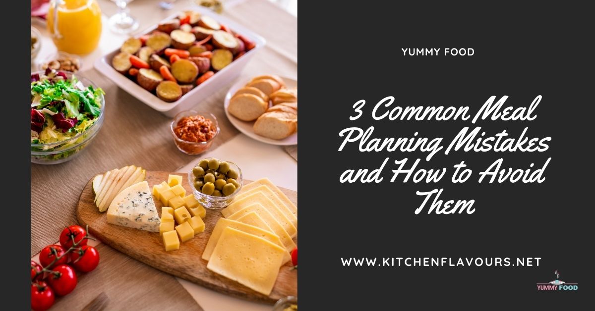 3 Common Meal Planning Mistakes and How to Avoid Them