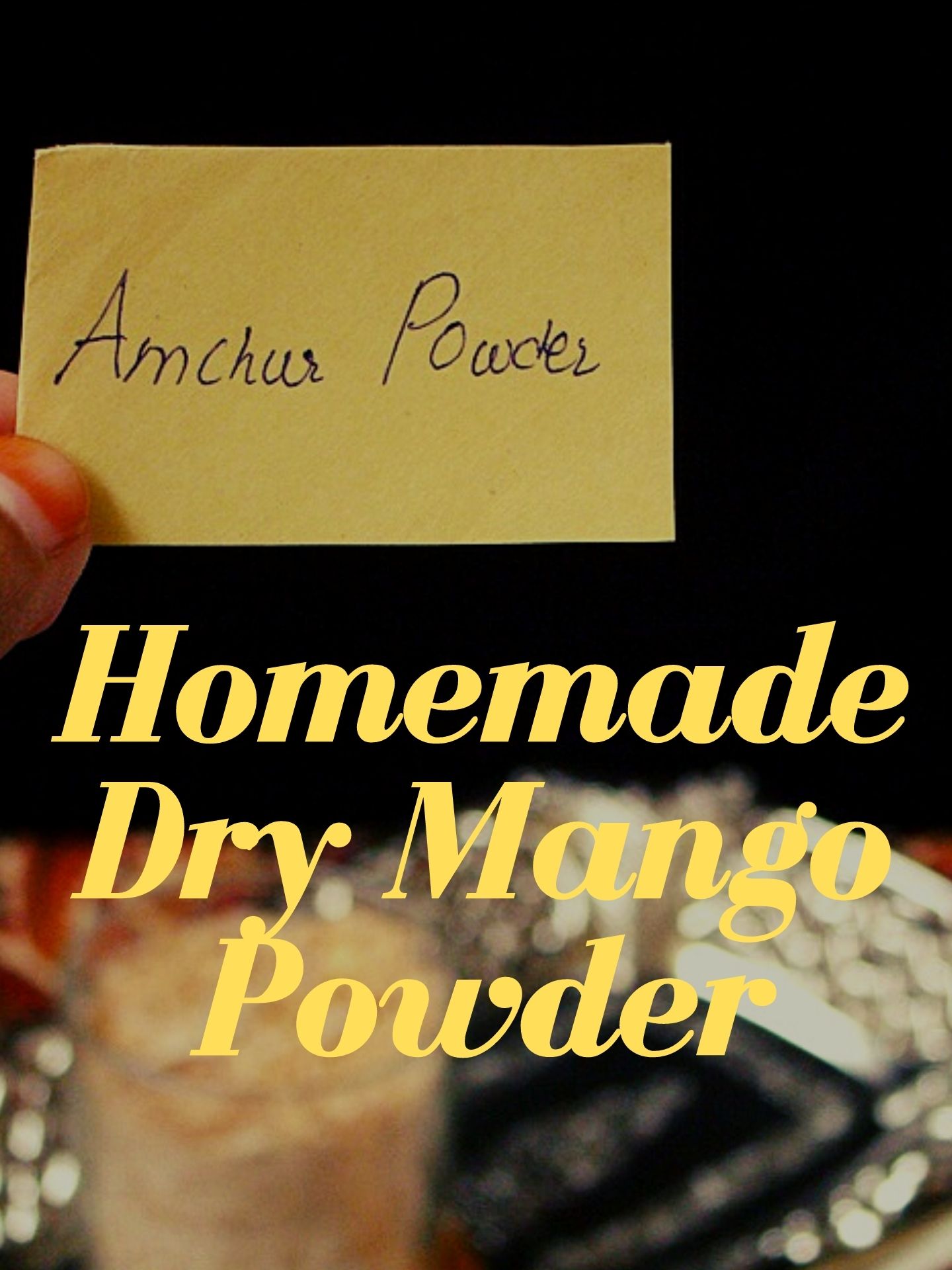 Homemade Dry Mango Powder - Yummy Food