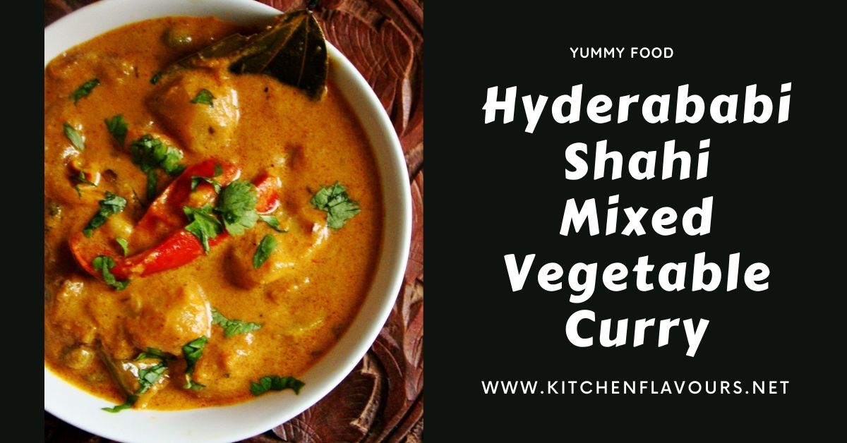 Hyderabadi Shahi Mixed Vegetable Curry - Yummy Food